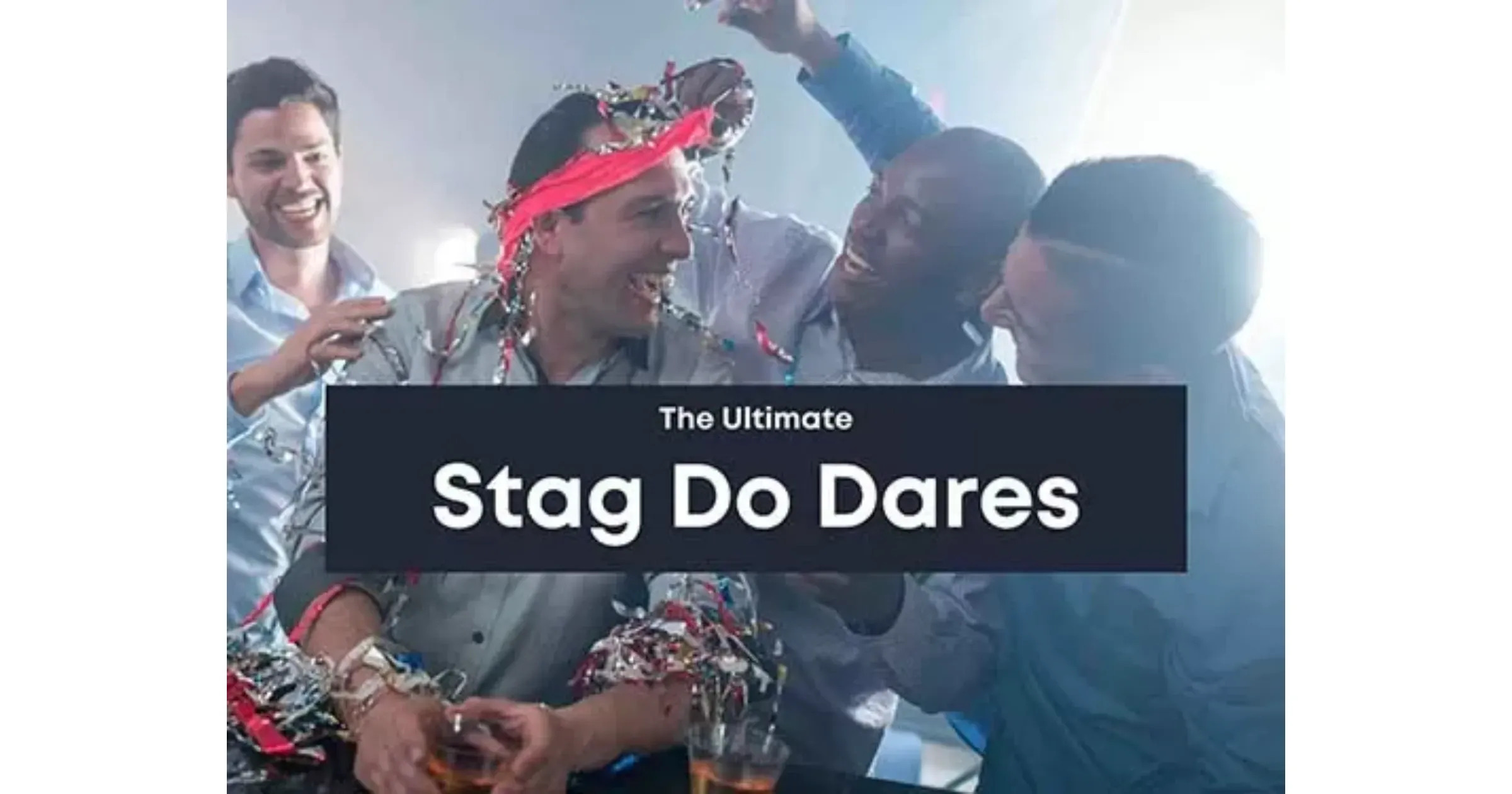 Stag Do Dares | 50 Stag Do Challenges